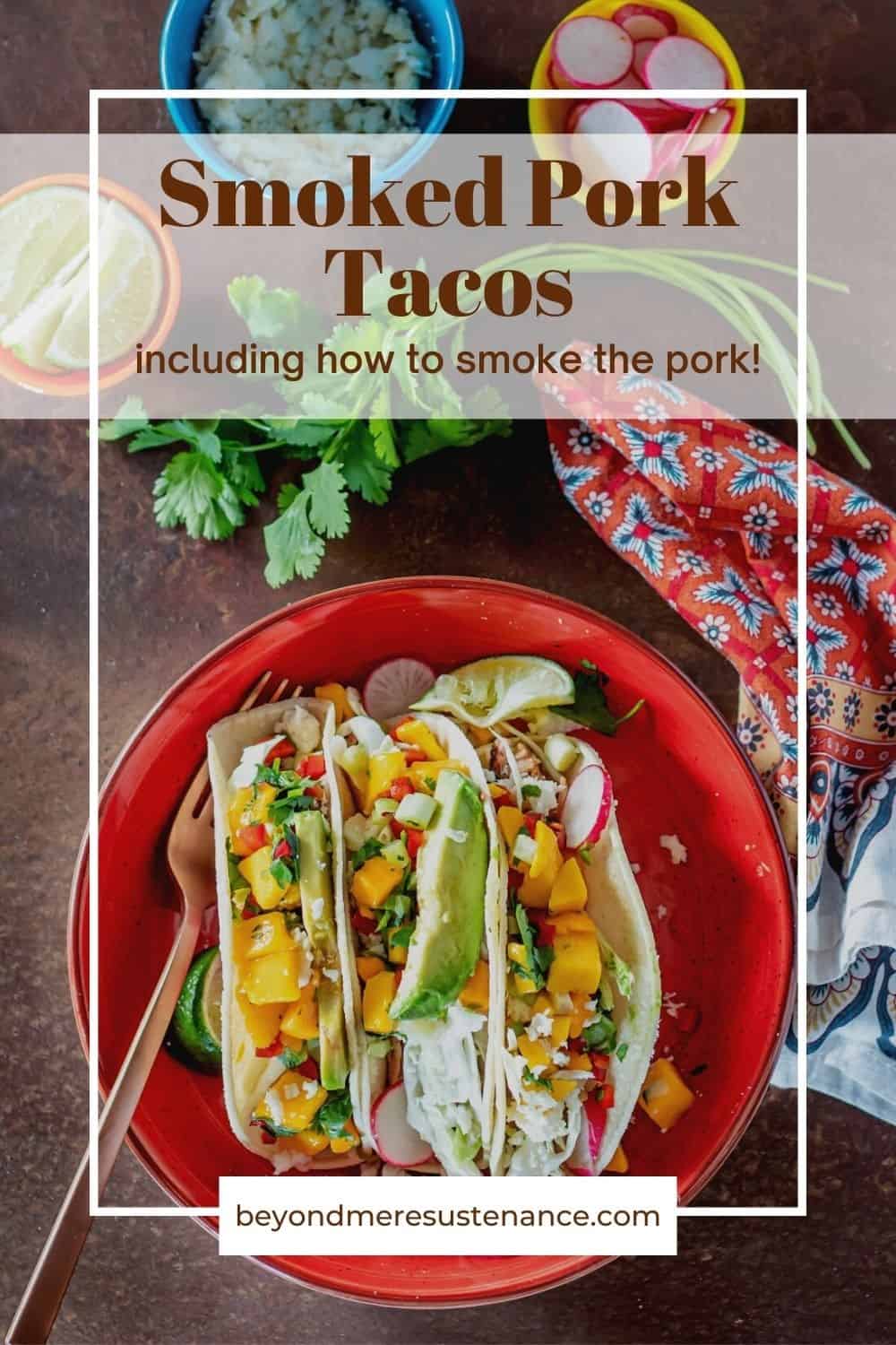 Smoked Pork Tacos • Beyond Mere Sustenance