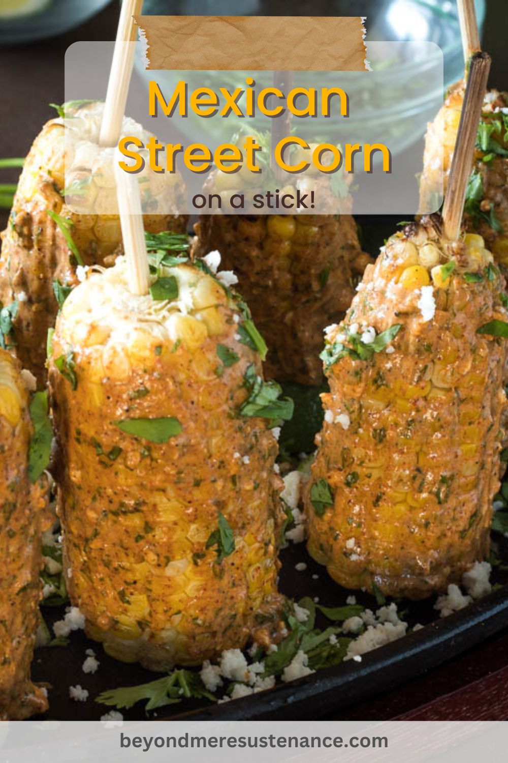 Mexican Street Corn on a Stick • Beyond Mere Sustenance