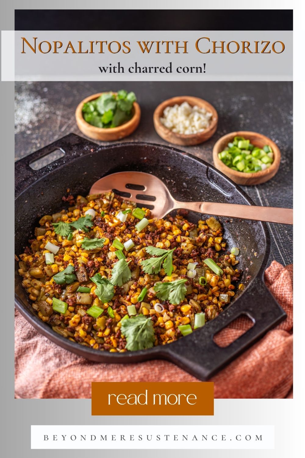 Nopalitos with Chorizo and Charred Corn • Beyond Mere Sustenance